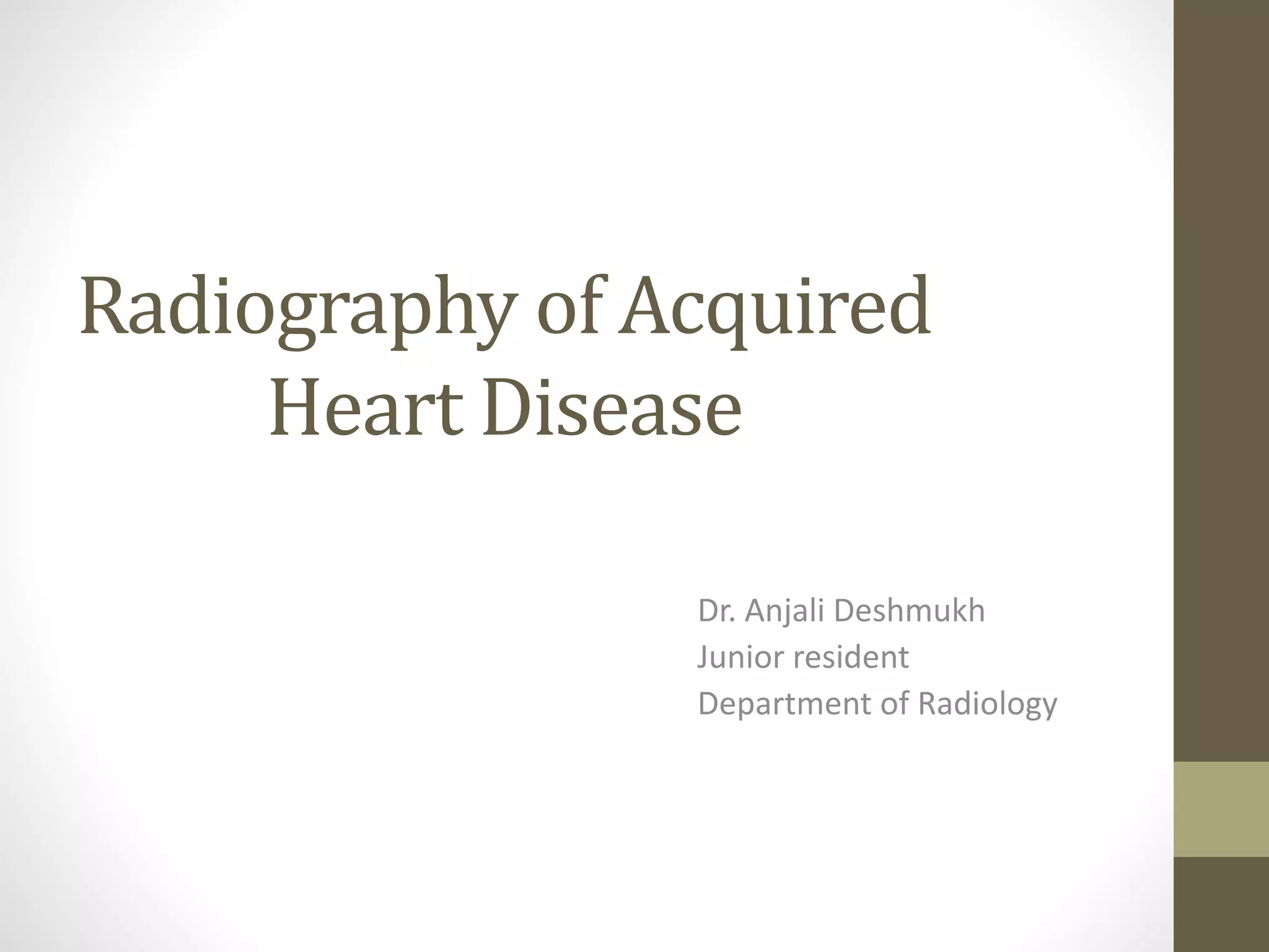 Radiography of acquired Heart Disease.pptx