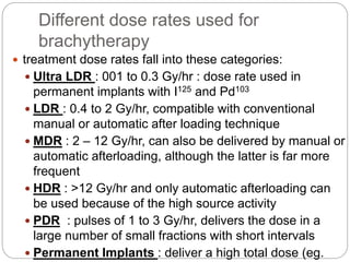 Radioisotopes and dose rates used for brachytherapy | PPTX