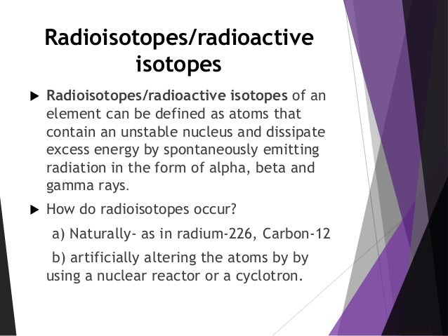Radioisotopes and their uses physics