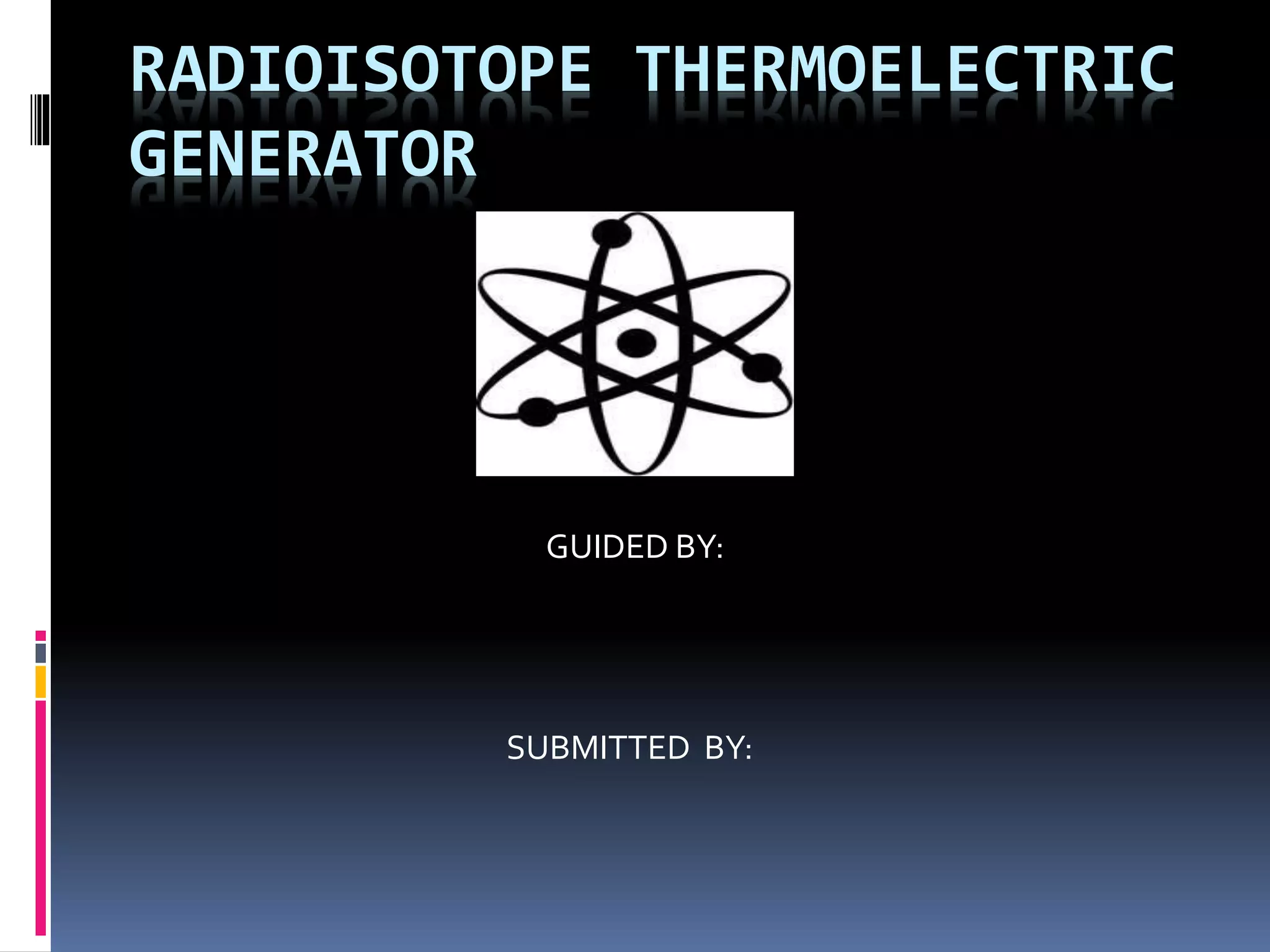 Generator for space shuttles-Radioisotope thermoelectric generator | PPTX