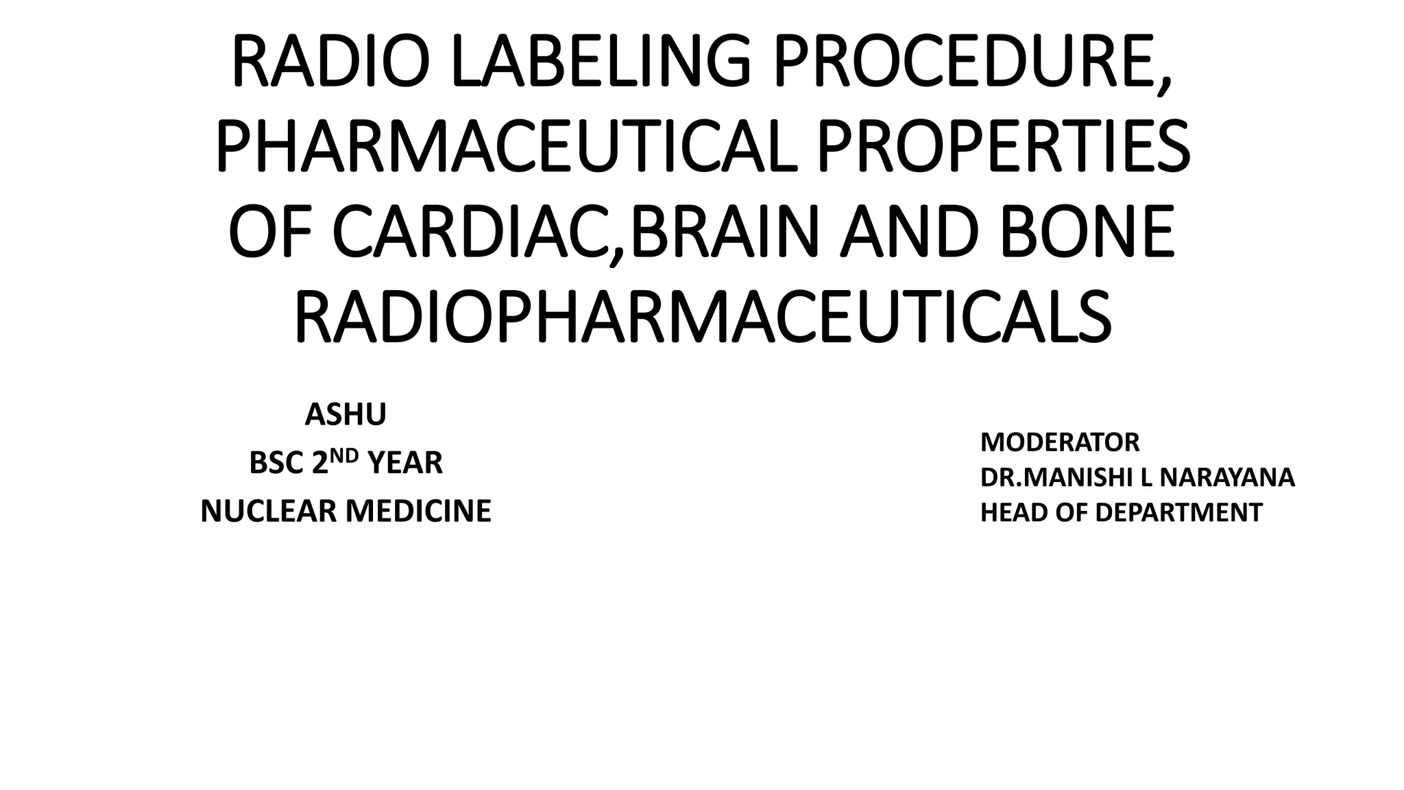RADIO LABELING PROCEDURE, PHARMACEUTICAL PROPERTIES OF CARDIAC,BRAIN ...