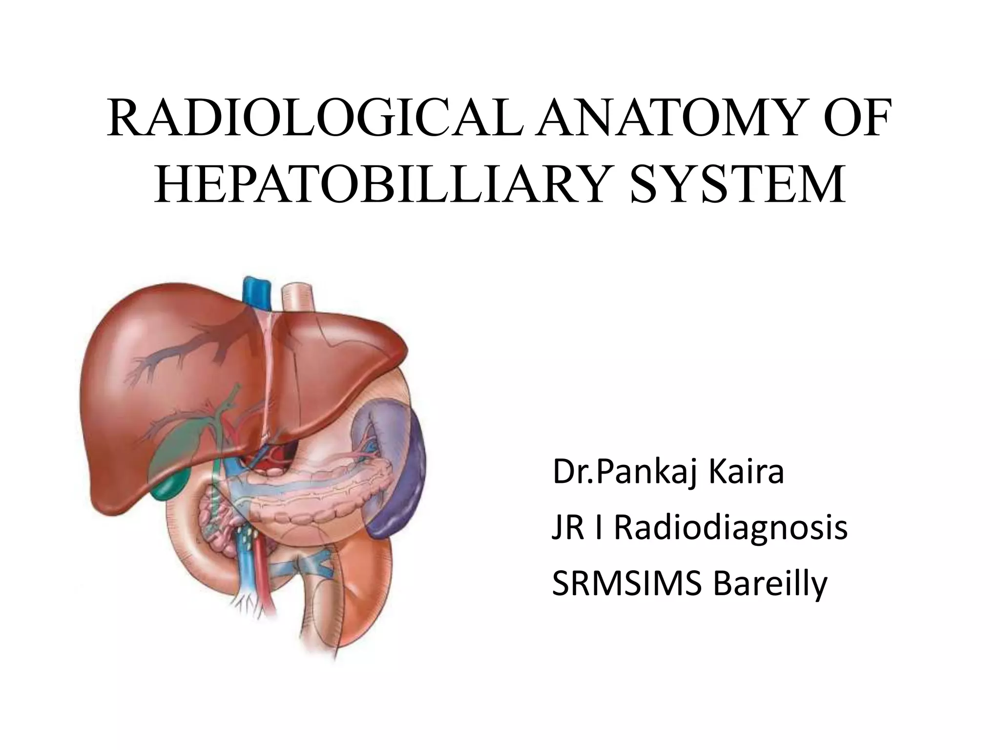 Radiological anatomy of hepatobiliary system | PPTX