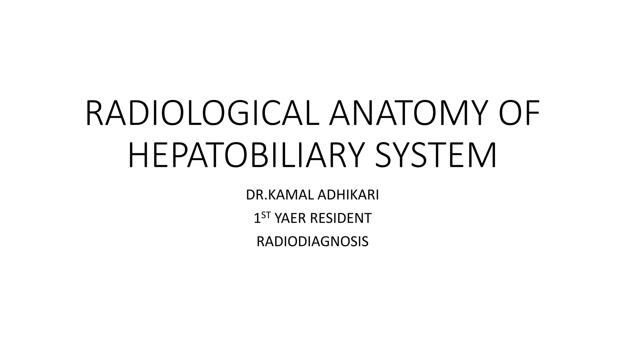 Radiological anatomy of hepatobiliary system | PPTX