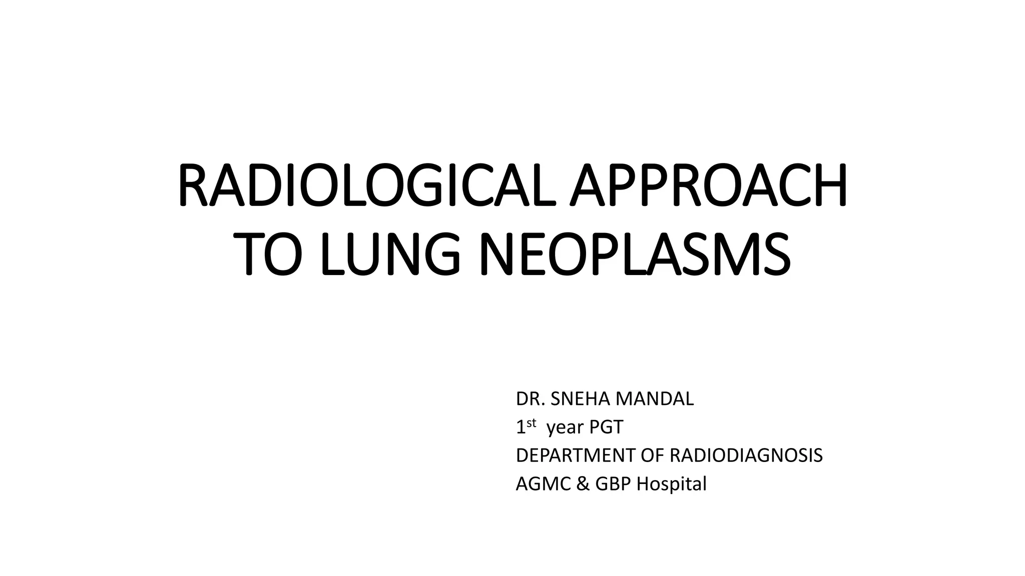 Radiological approach to lung neoplasms | PPTX
