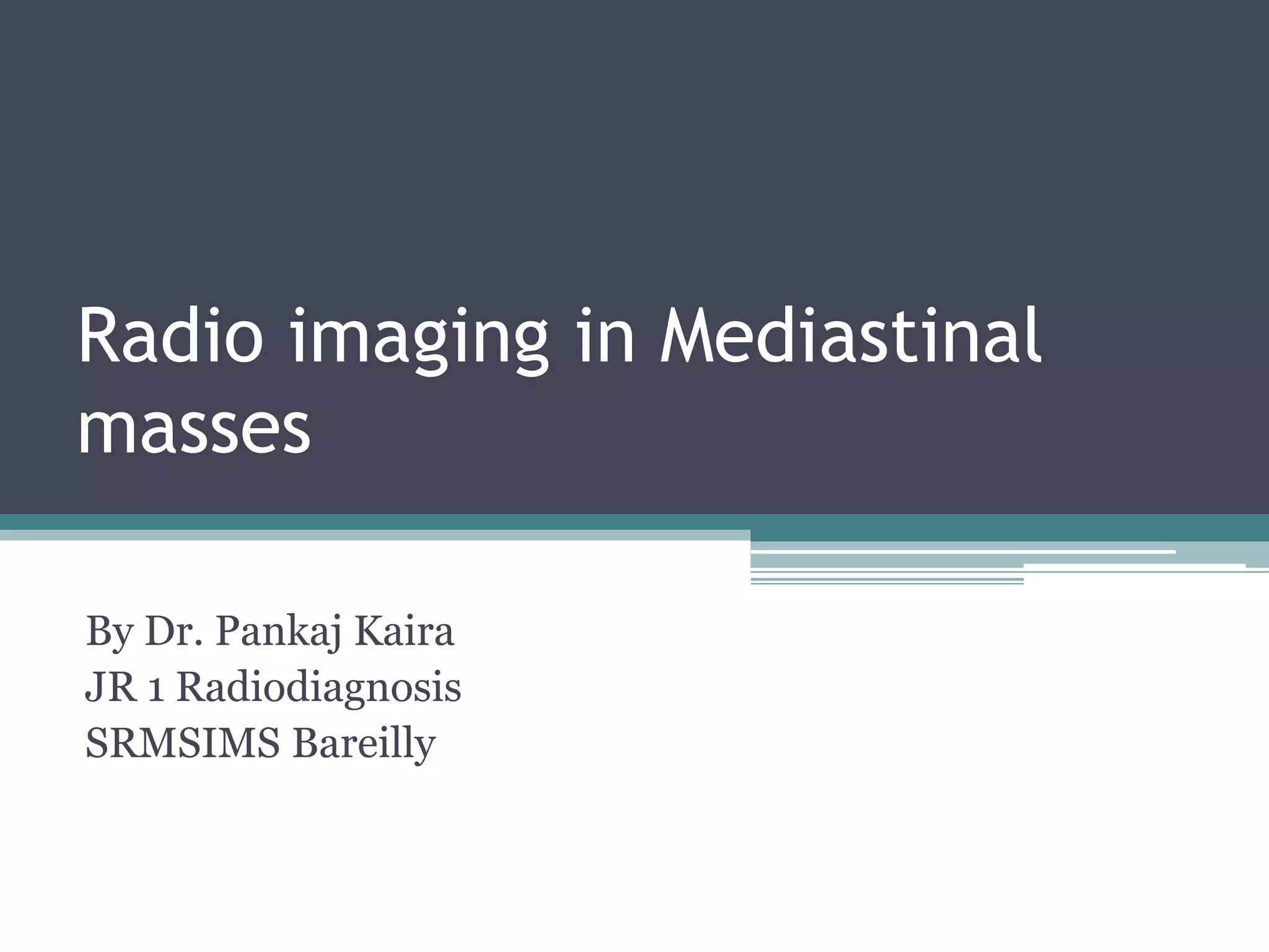 Radiological imaging of mediastinal masses | PPTX