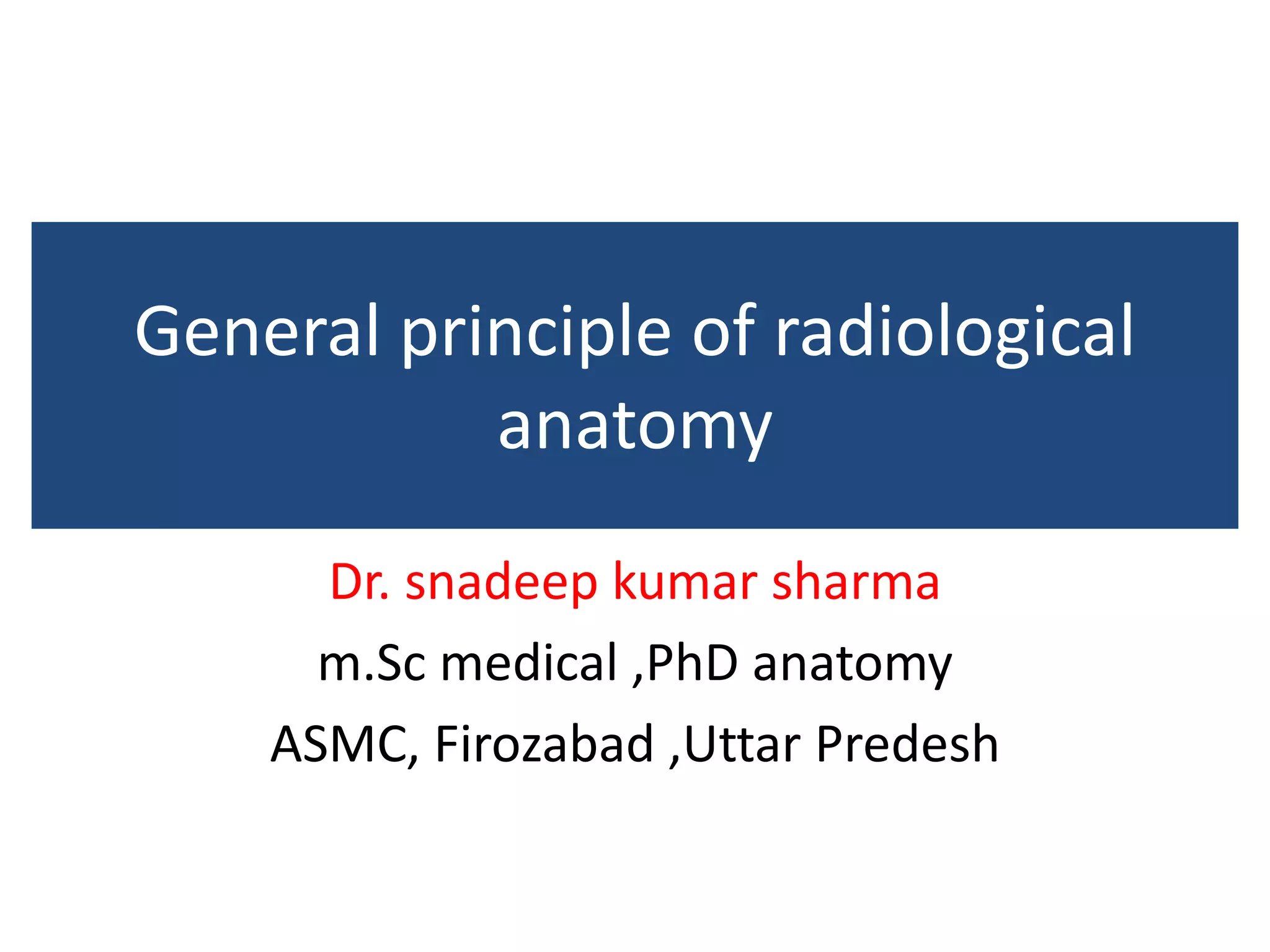 general Radiological anatomy | PPTX