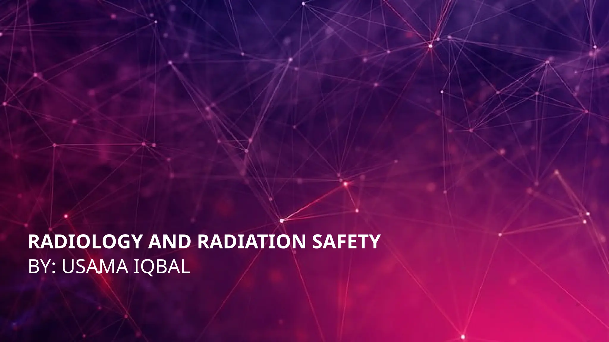 RADIOLOGY AND RADIATION SAFETY lecture 2.pptx