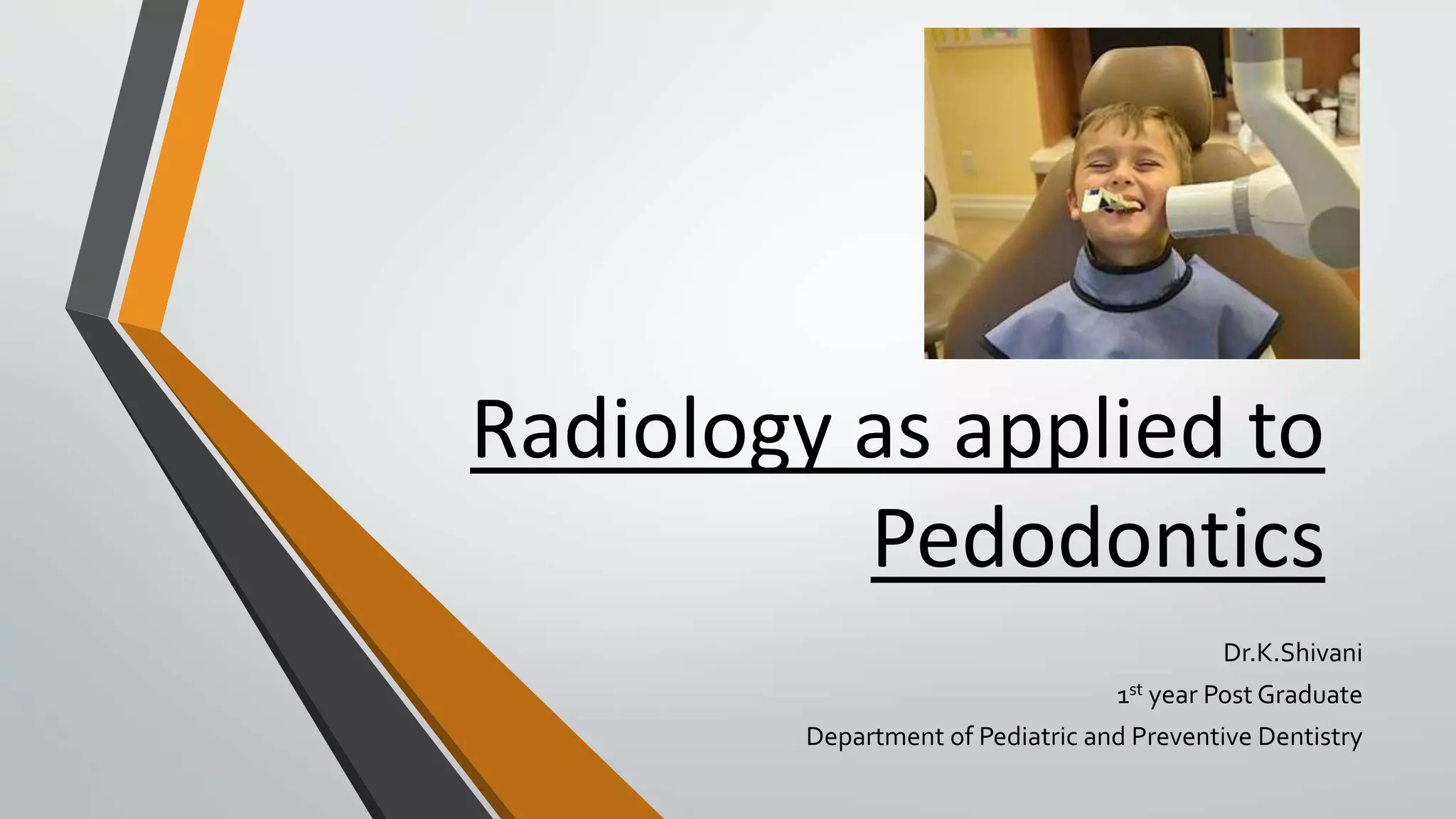 Radiology as applied to Pedodontics.pptx