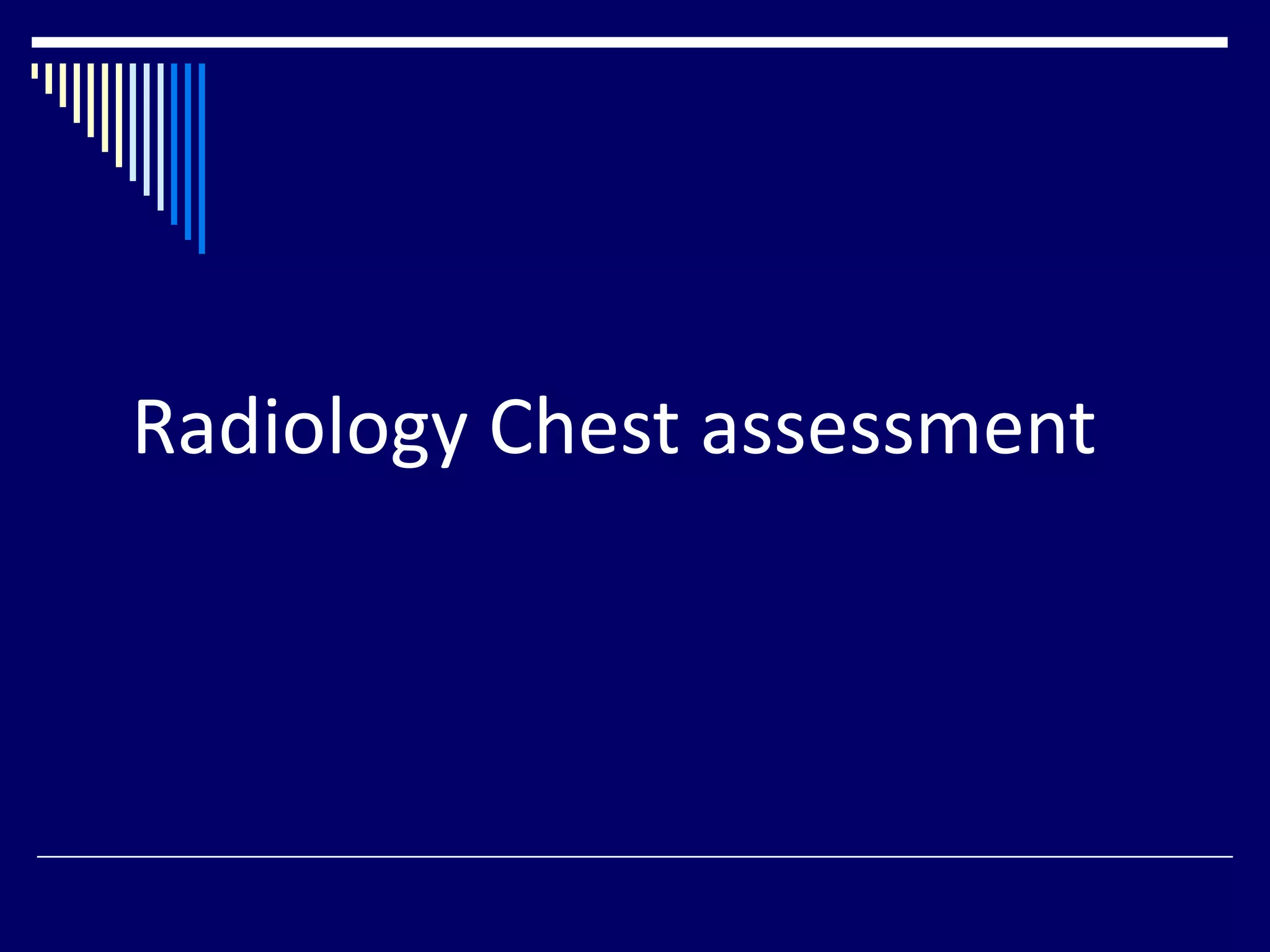 Radiology chest assessment | PPTX