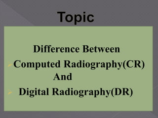 Radiology lecture 2 CR and DR .pptx