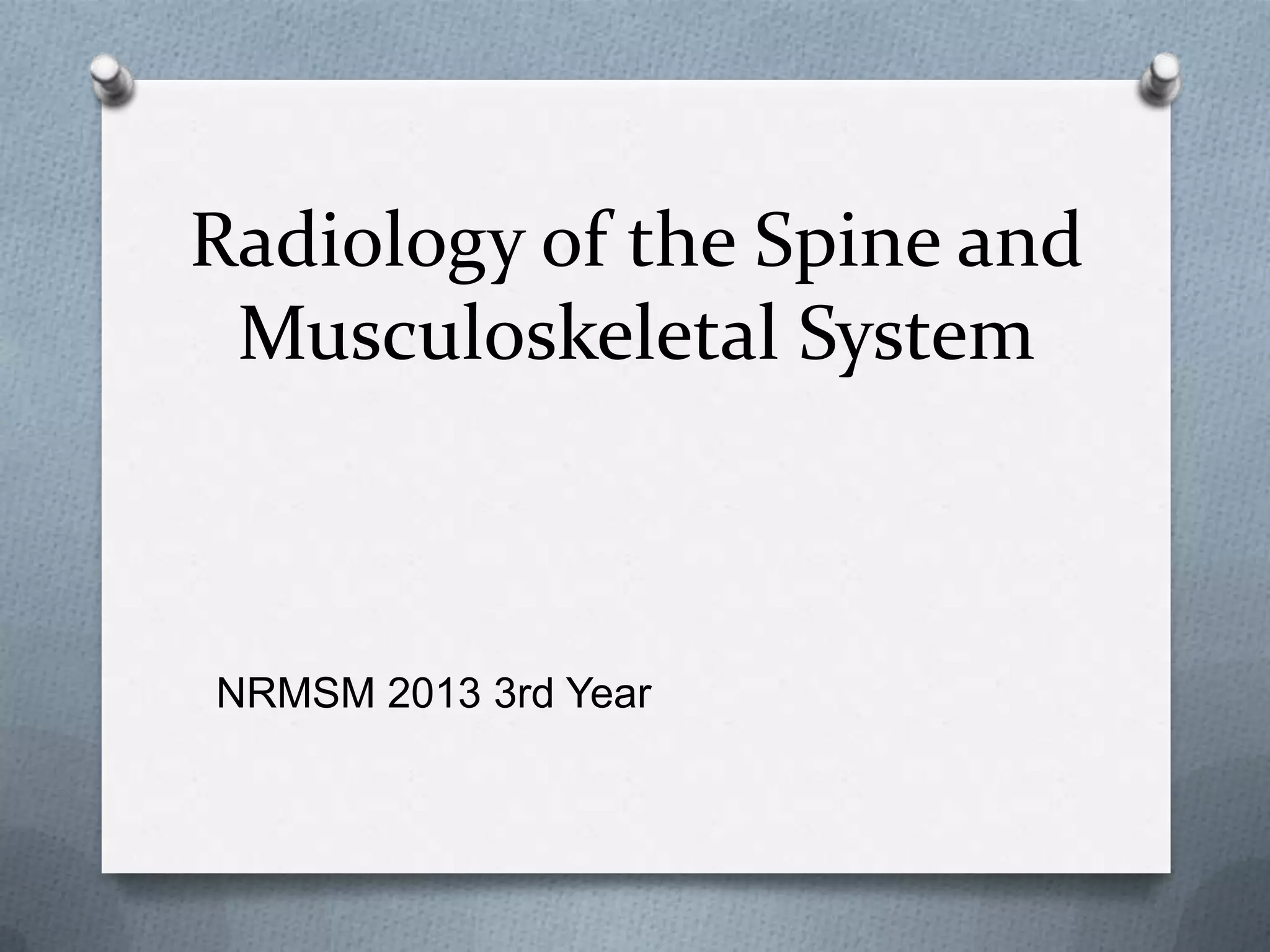 Radiology of the spine and musc final 2012 | PPTX
