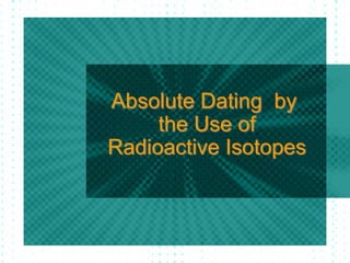 radiometric dating-absolute datingss.ppt