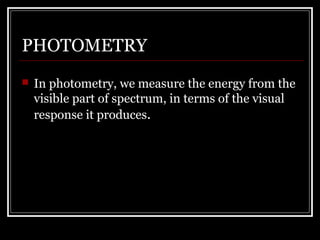 Radiometry and Photometry by Sumayya Naseem | PPS