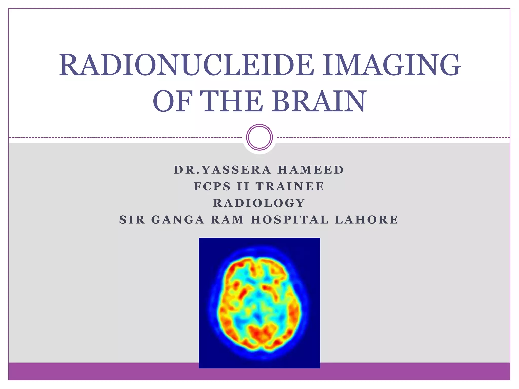 Radionucleide imaging of the brain | PPTX