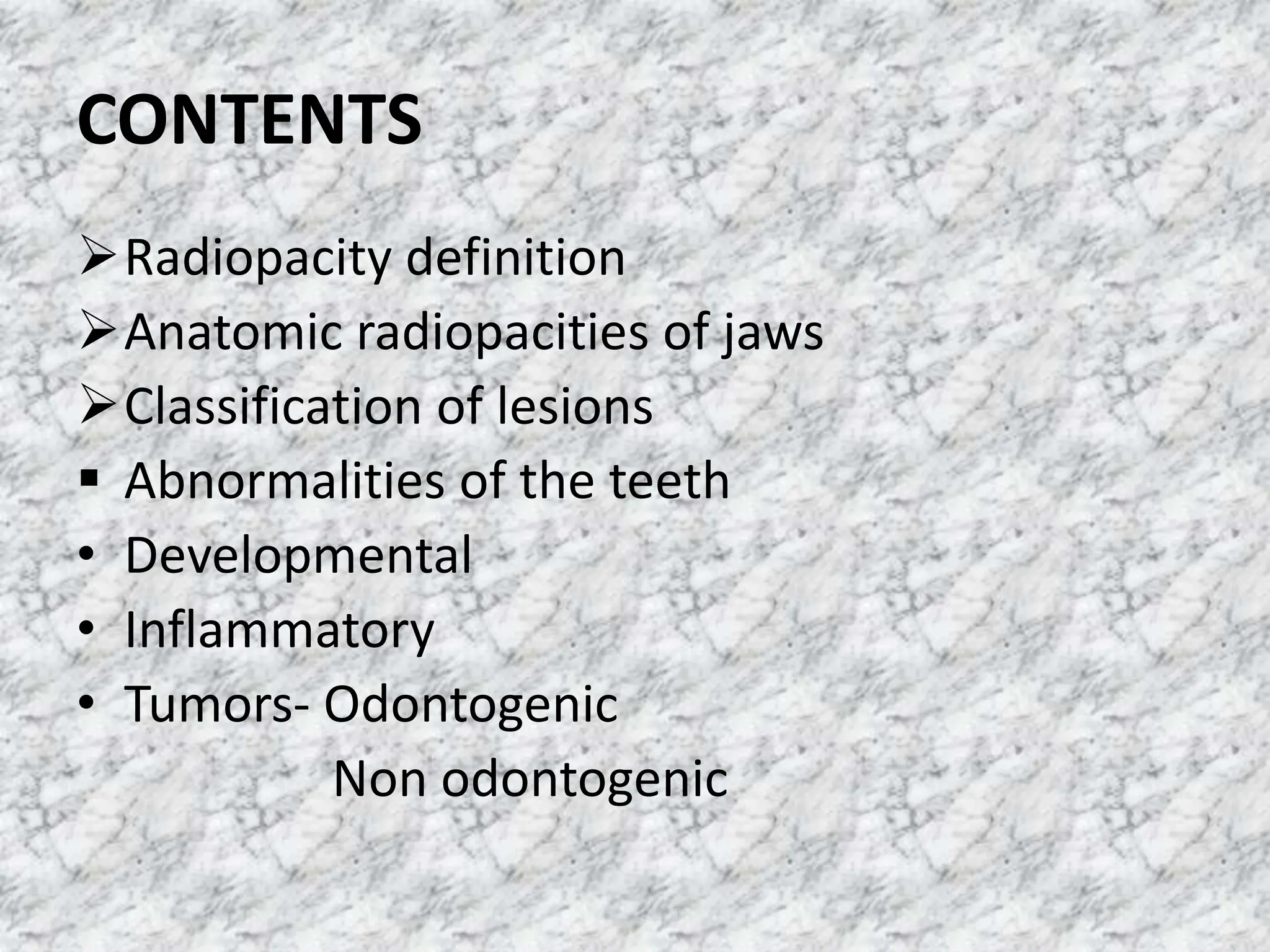 radiopacity lesions : radiology lecture. | PPTX