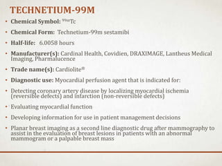 LIST OF RADIOPHARMACEUTICALS USED IN NUCLEAR MEDICINE | PPTX