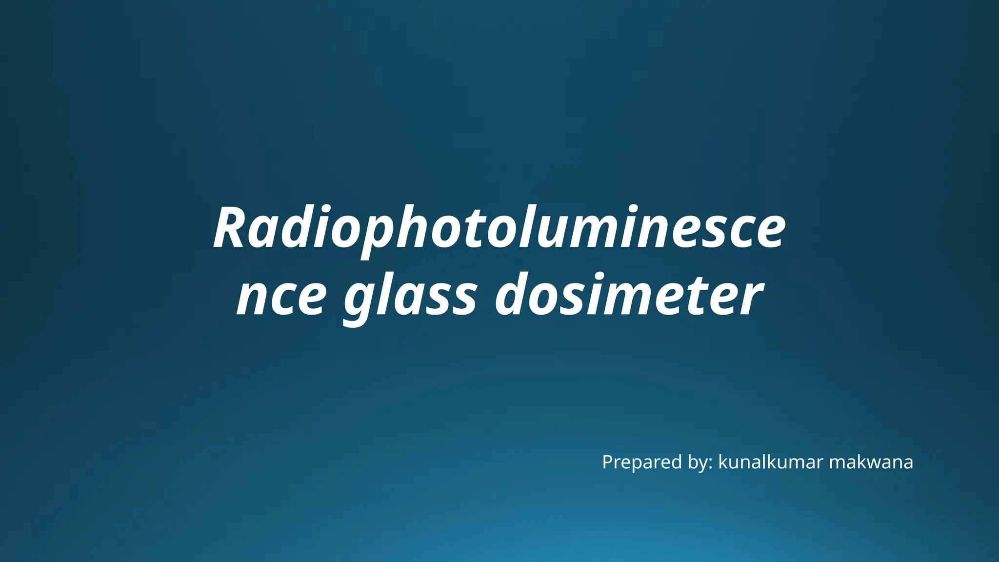 Radiophotoluminescent Glass Dosimeter (RPLGD) | PPTX