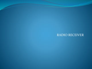 Radio Receiver ppt presentation on .pptx