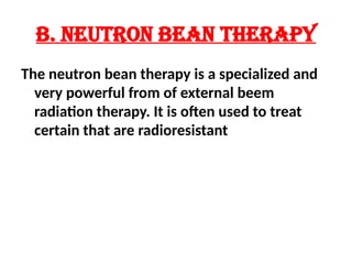 Radiation therapy also called radiotherapy | PPTX