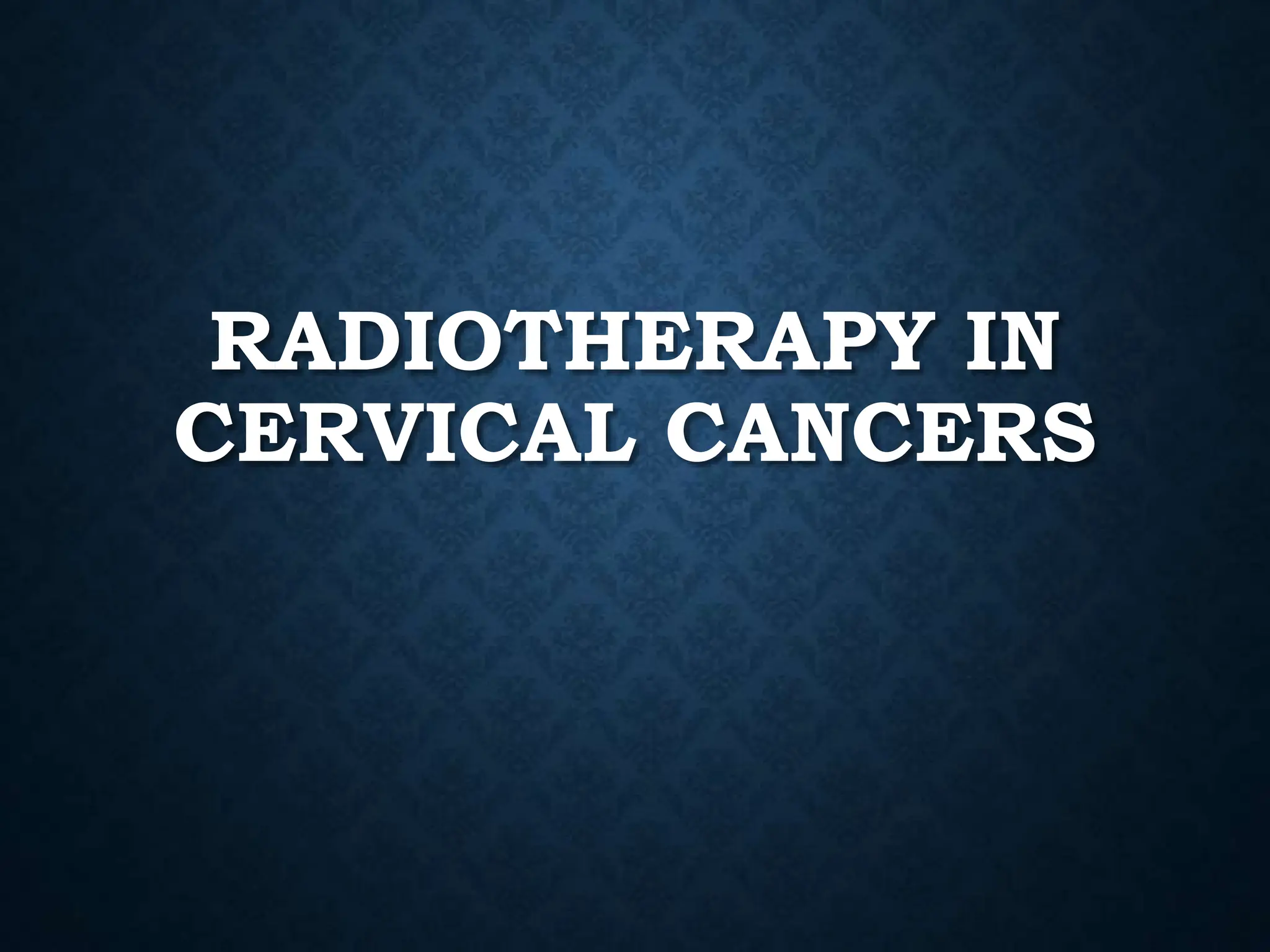 Radiotherapy in Cervical Cancers1.ppt