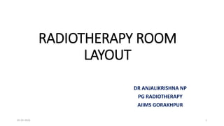 RADIOTHERAPY ROOM LAYOUT.ppt aiims gorakhpur x | PPTX