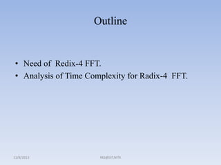 Radix 4 FFT algorithm and it time complexity computation | PPTX