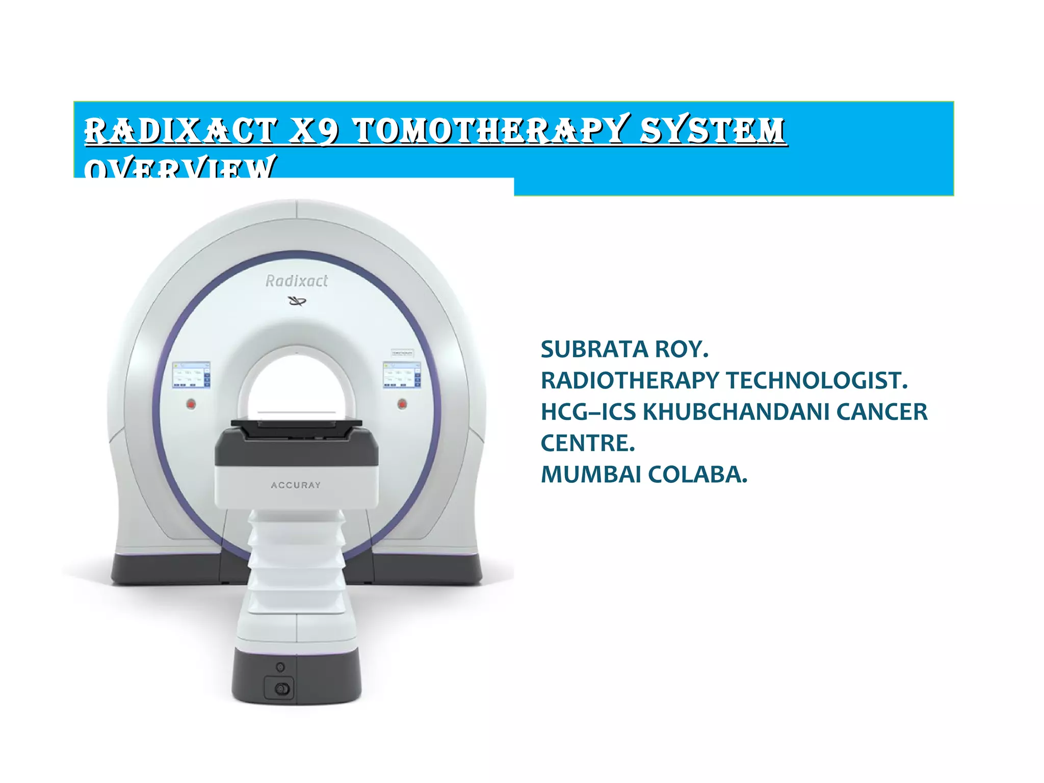 RADIXACT X9 TOMOTHERAPY SYSTEM OVERVIEW | PPT