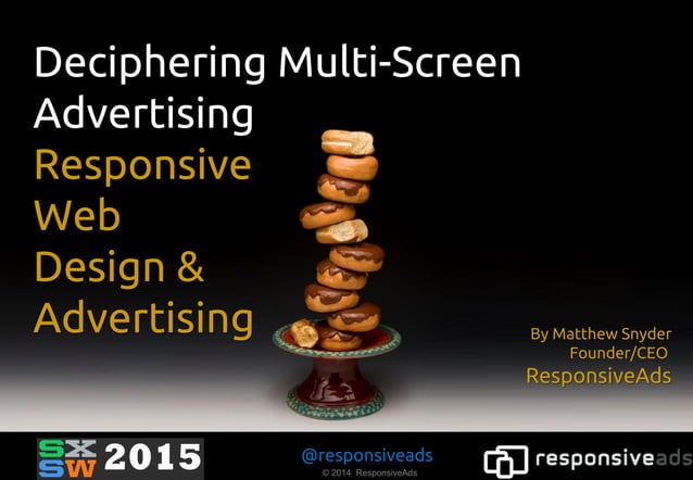 ResponsiveAds SXSW 2015- Deciphering Multi-Screen Advertising | PPT
