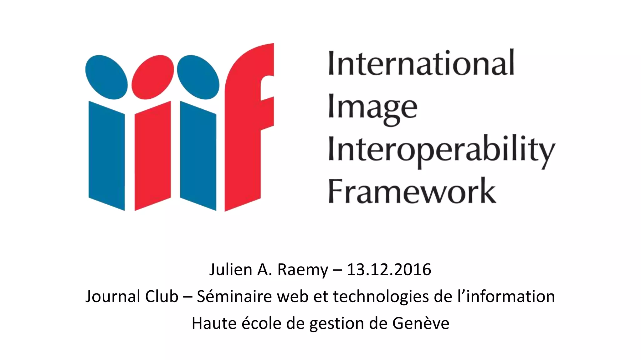 International Image Interoperability Framework (IIIF): Journal Club Presentation | PPTX