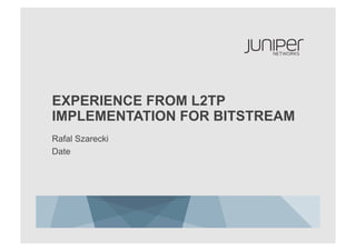 PLNOG 5: Rafał Szarecki - EXPERIENCE FROM L2TP IMPLEMENTATION FOR BITSTREAM | PDF