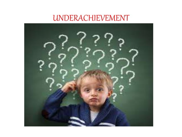 PRESENTATION ON UNDERACHIEVEMENT | PPTX | Educational Assessment ...