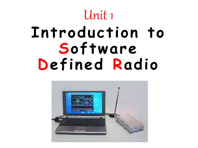 Unit 1 introduction to software defined radios | PPTX | Operating ...