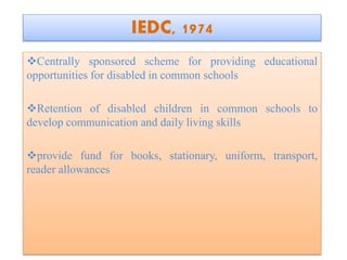 CENTRALLY SPONSORED SCHEME FOR INTEGATED EDUCATION FOR DISABLED CHILDREN (IEDC),1974 AND ...