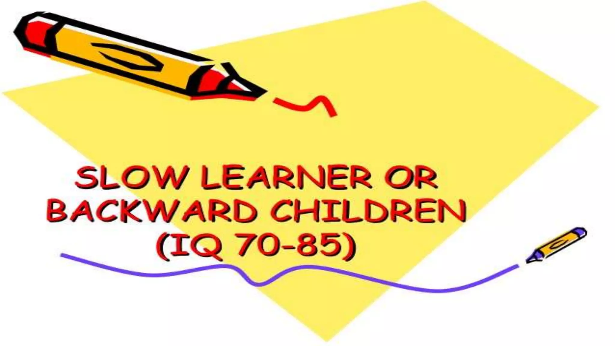 presentation on slow learner or backward children | PPTX