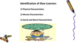 presentation on slow learner or backward children | PPTX