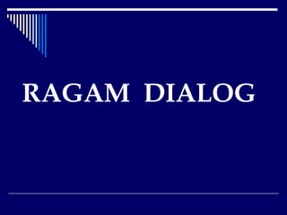 Ragam dialog | PPT