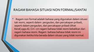 Ragam bahasa berdasarkan situasi pemakaian | PPTX