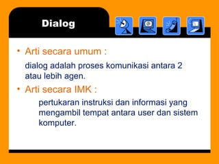 Tugas IMK : Ragam Dialog | PPT