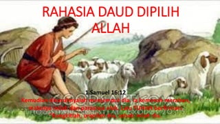 Daud dipilih Allah karena integritasnya dan ia selalu mengandalkan ...