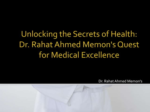 Dr. Rahat Ahmed Memon's Quest for Medical Excellence | PPTX