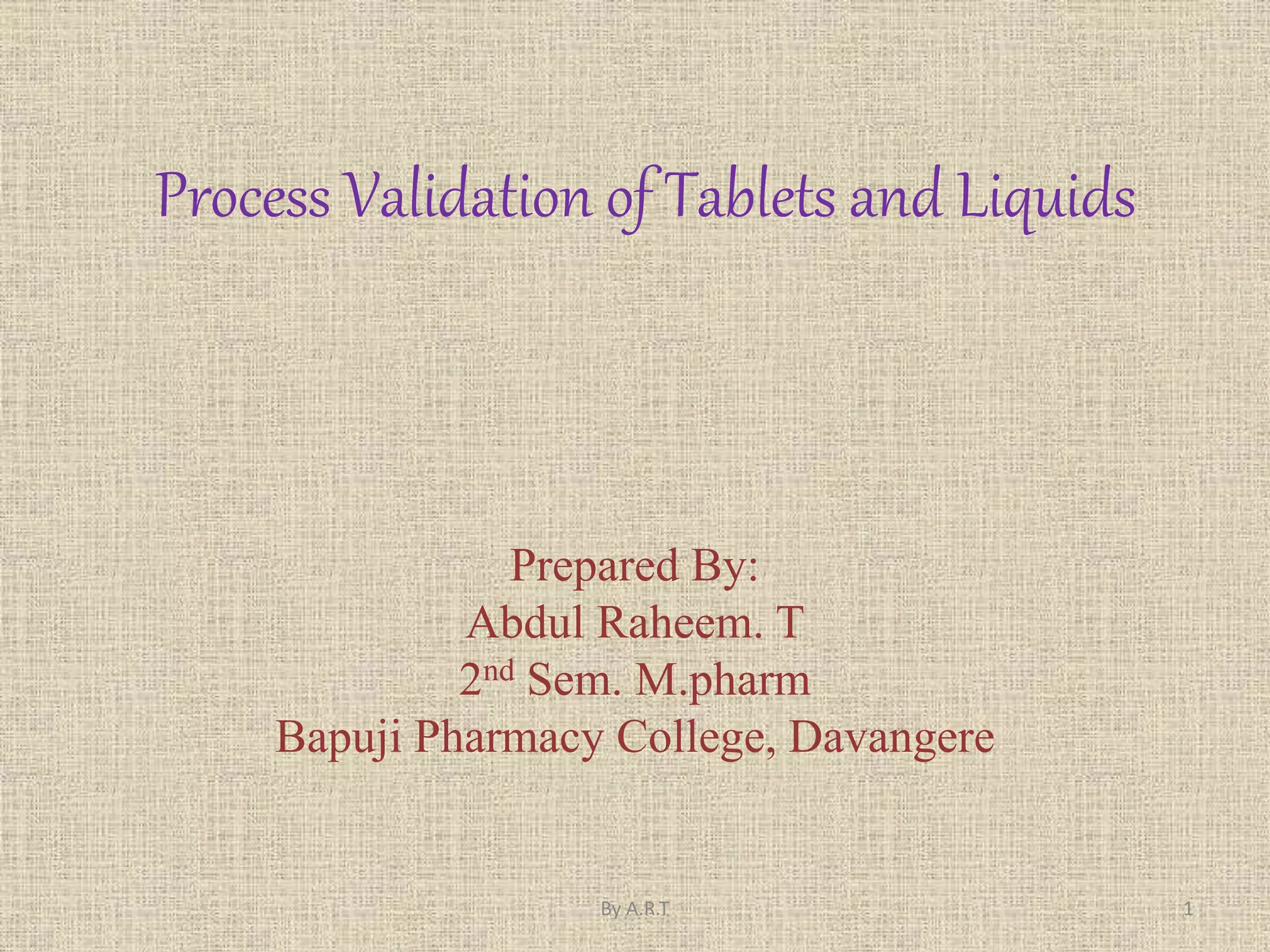 Process validation of Tablets and Lquids | PPTX