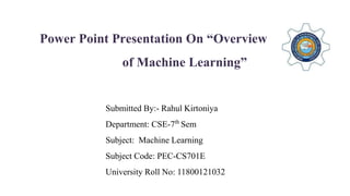 Rahul_Kirtoniya_11800121032_CSE_Machine_Learning.pptx