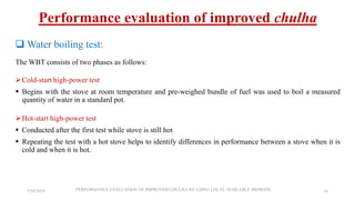 Performance evaluation of improved cook stove (chulha) by using local ...