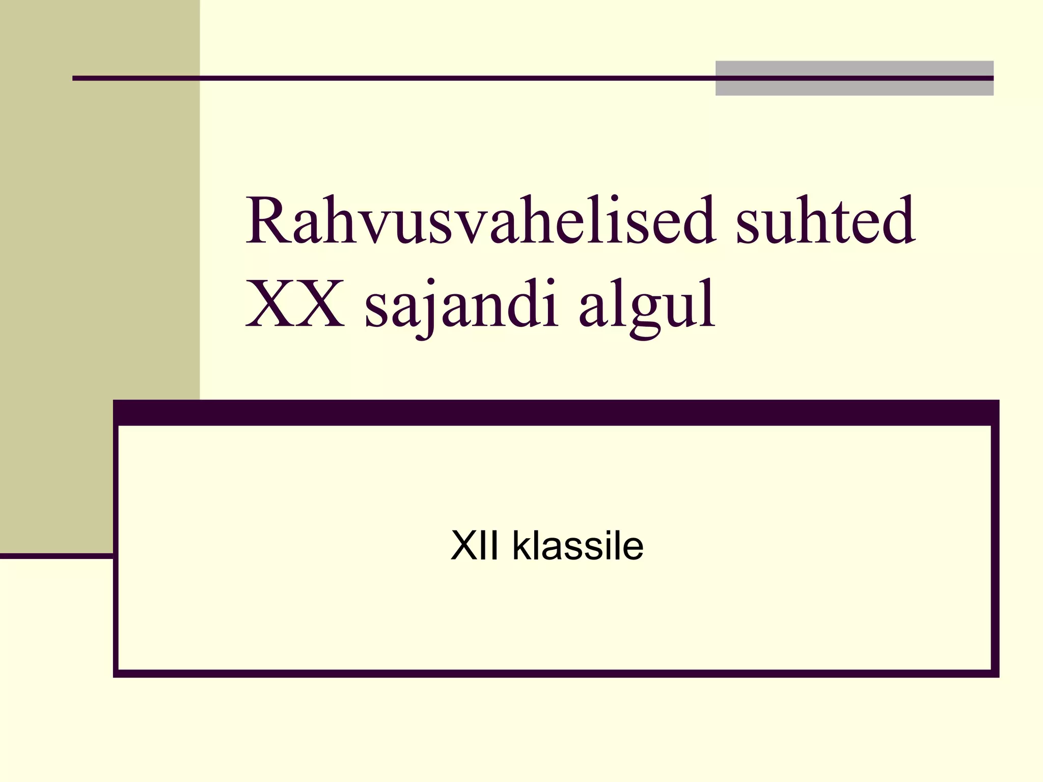 Rahvusvahelised suhted XX sajandi algul | PPT