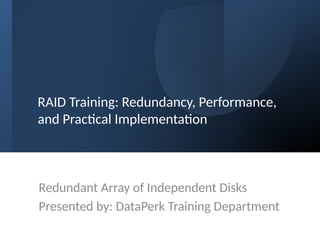 RAID Training Redundancy, Performance, and Practical Implementation.pptx
