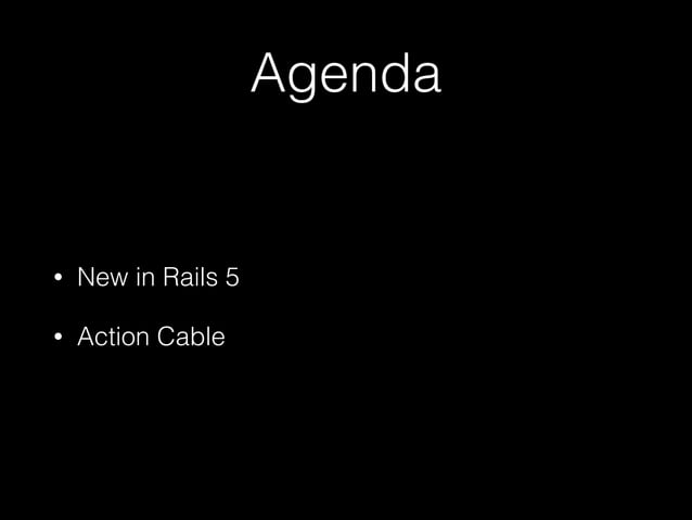 What's new in Rails 5 - API Mode & Action Cable overview | PPT