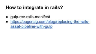 Replacing Rails asset pipeline with Gulp | PPT