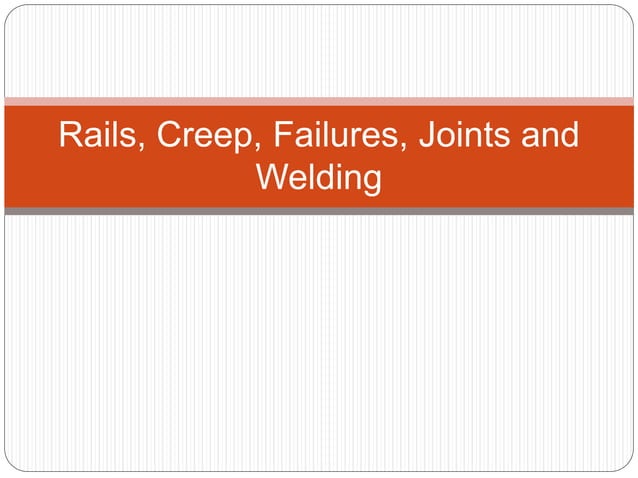 Rails, Types, Joints, Creep, Failure of Rails and Welding of Rails ...