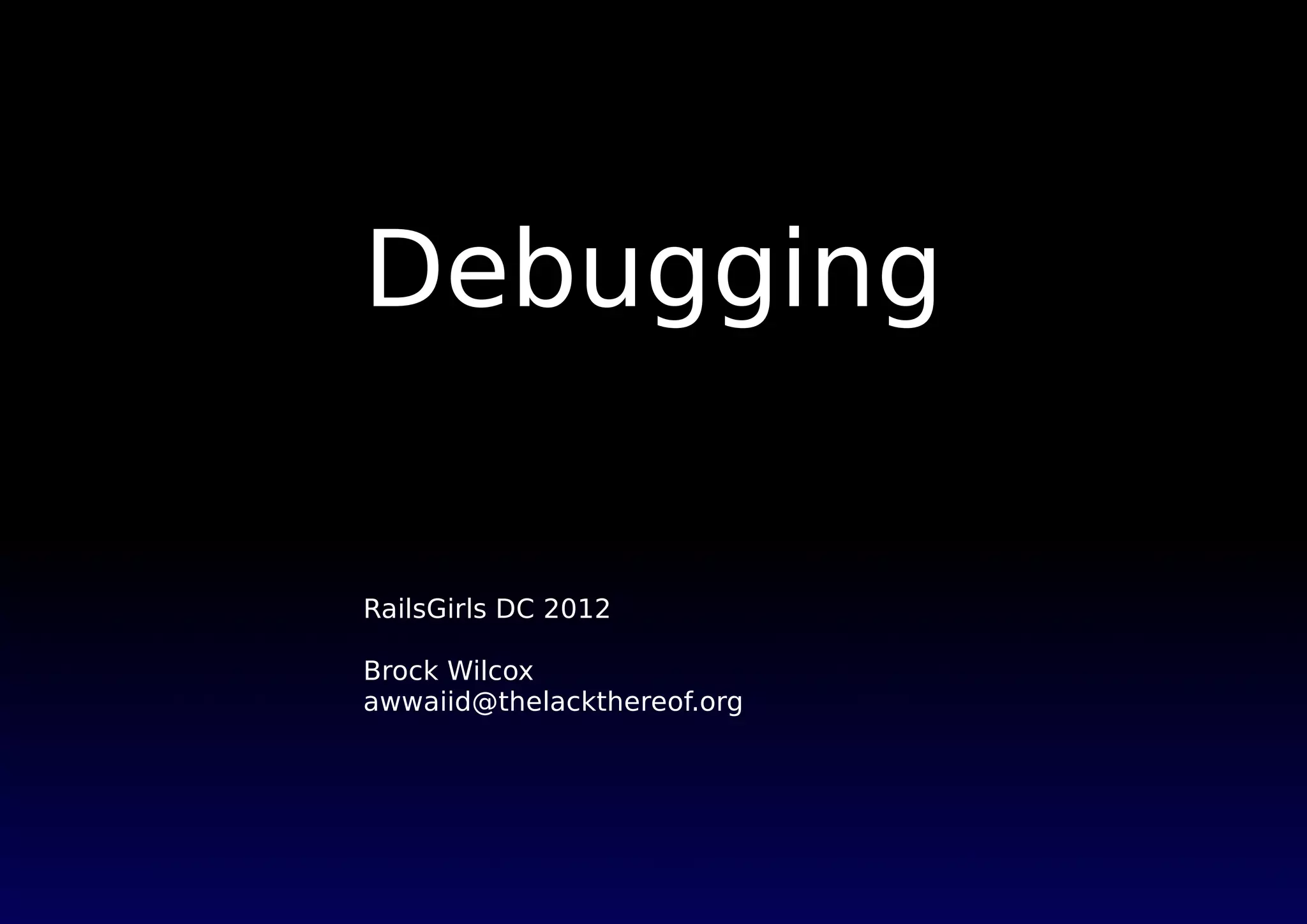 RailsGirls DC 2012 - Debugging | PDF | Technology & Computing