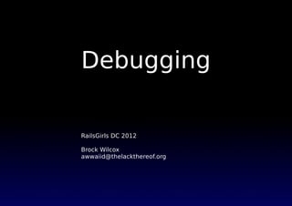 RailsGirls DC 2012 - Debugging | PDF | Technology & Computing